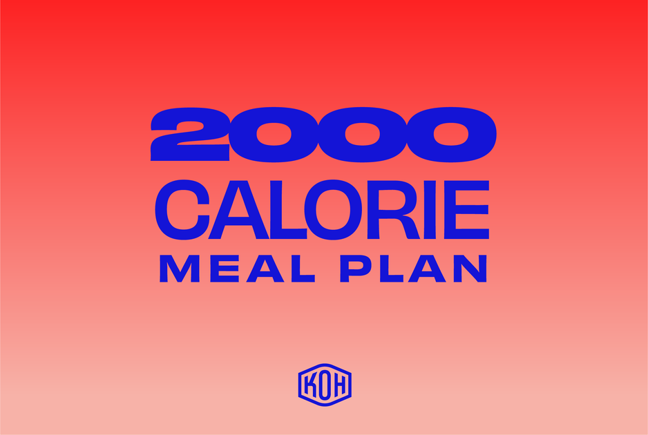 KOH SAMPLE MEAL PLAN 2 000 CALORIES A DAY KOH SAMPLE MEAL PLAN 2 000 CALORIES A DAY